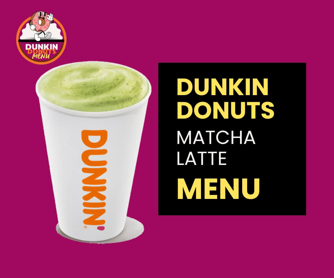 Dunkin Donuts Matcha Latte Price, Nutrition & Customization
