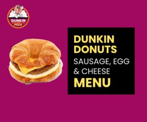 Dunkin Donuts Sausage, Egg & Cheese: Price & Nutrition, More