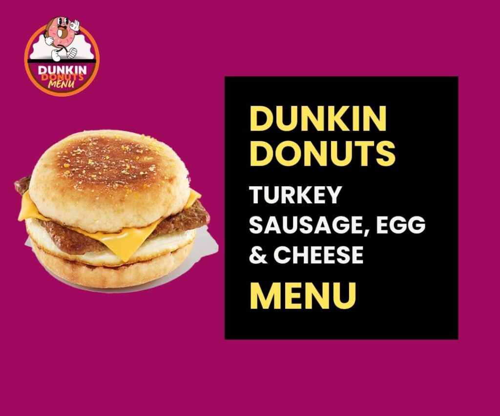Dunkin Donuts Turkey Sausage, Egg and Cheese - Price &More