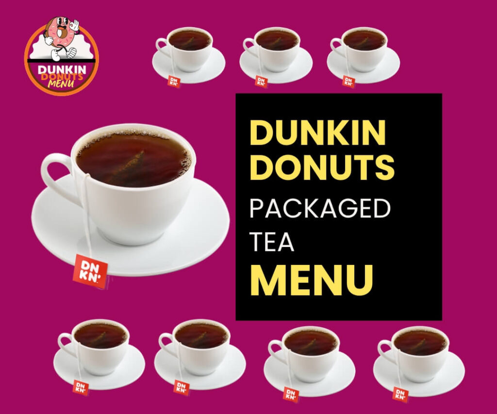 Dunkin Donuts Packaged Tea | Price, Varieties & Benefits